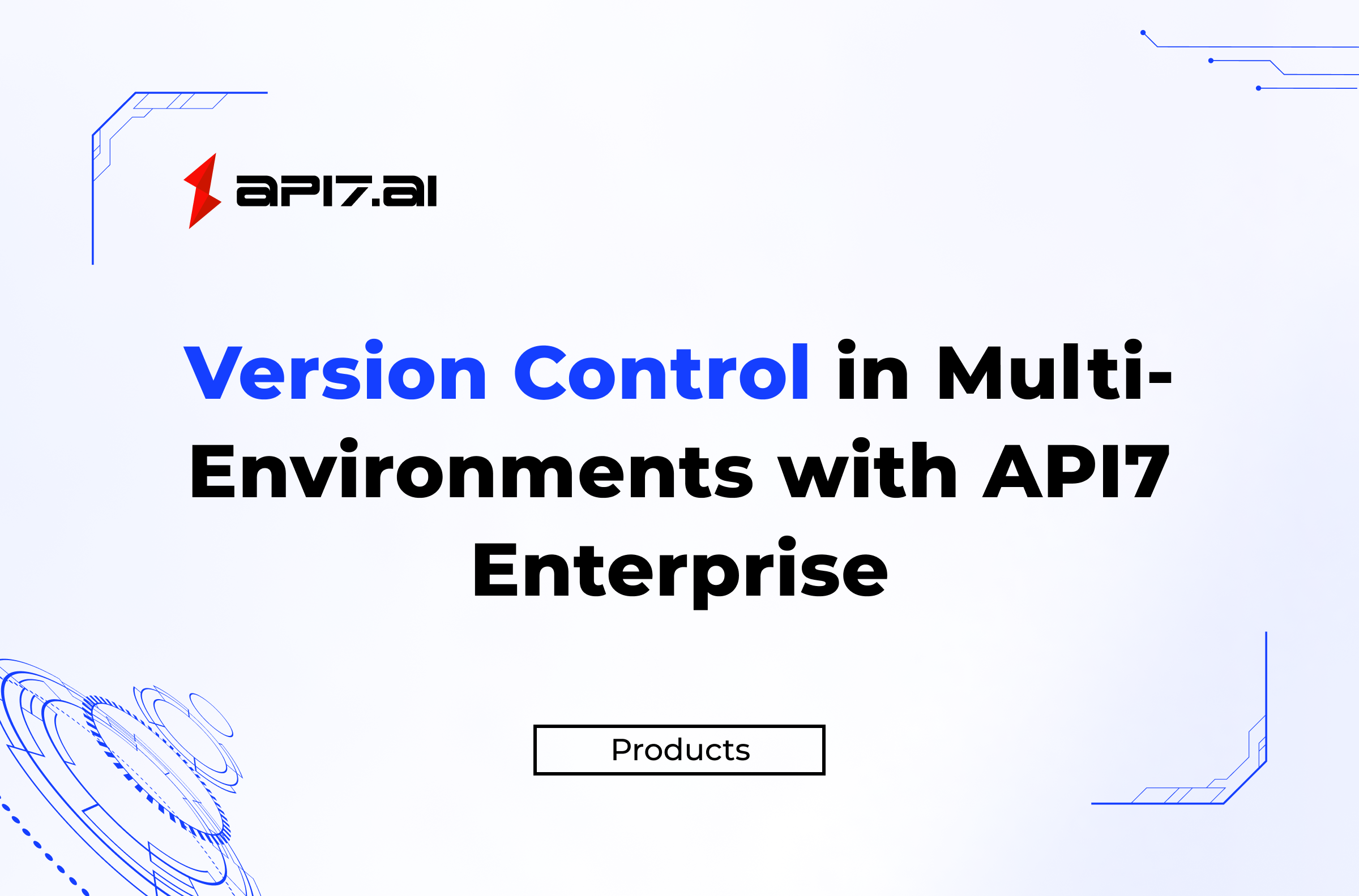 Key Aspects of API Evolution: Version Control in Multi-Environments with API7 Enterprise - API7.ai